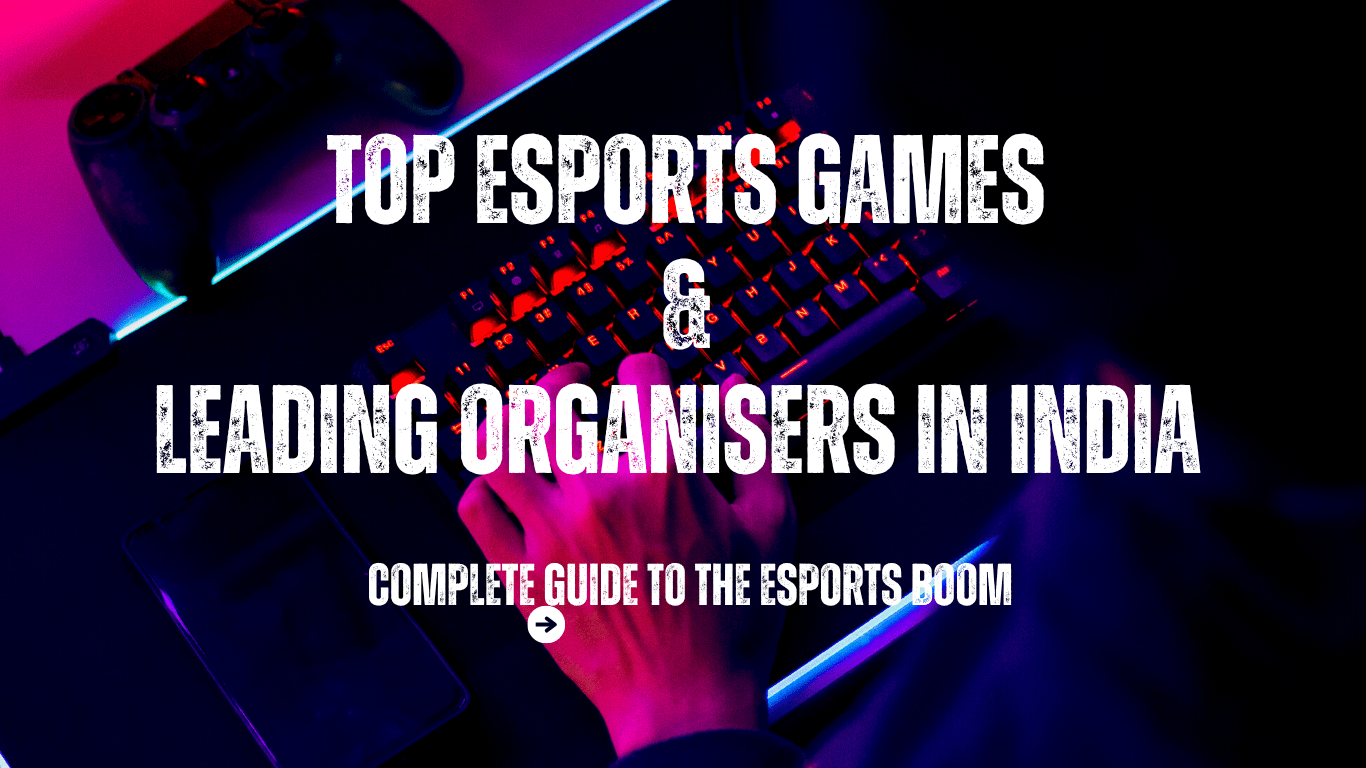 Top Esports Games & Leading Esports Organisers in India